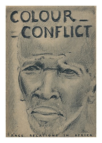 BROOMFIELD, G. W. Colour Conflict : Race Relations in Africa / by ...