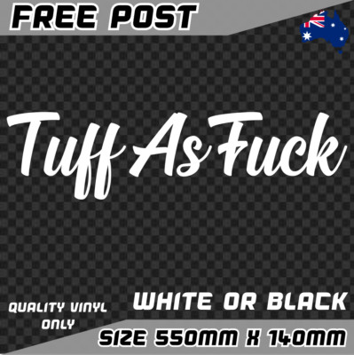 Tuff As F*ck Sticker Decal Vinyl Car 4x4 Fck Window V8 Turbo Boost JDM ...
