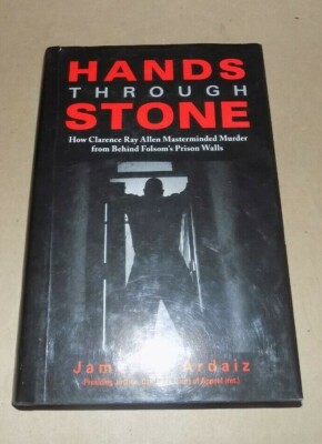Hands Through Stone: How Clarence Ray Allen Masterminded Murder ...