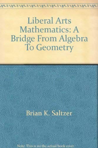 LIBERAL ARTS MATHEMATICS: A BRIDGE FROM ALGEBRA TO - Hardcover | eBay