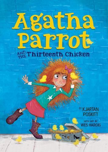 Agatha Parrot and the Thirteenth Chicken by Kjartan Poskitt and Wes ...