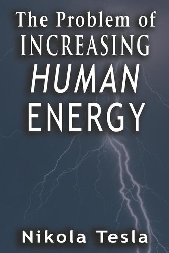 Nikola Tesla Problem of Increasing Human Energy (Poche) 9789561001619 ...