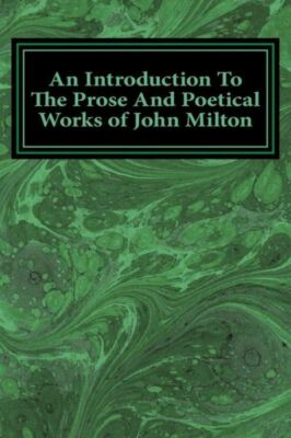 An Introduction To The Prose And Poetical Works Of John Milton ...