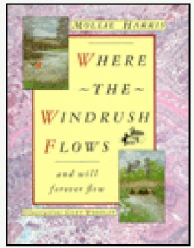 Where the Windrush Flows: And will forever flow By Mollie Harris, Gary ...