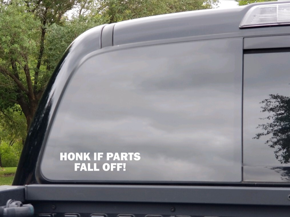 Honk If Parts Fall Off - Funny Car Decal, Funny Bumper Sticker, Funny ...