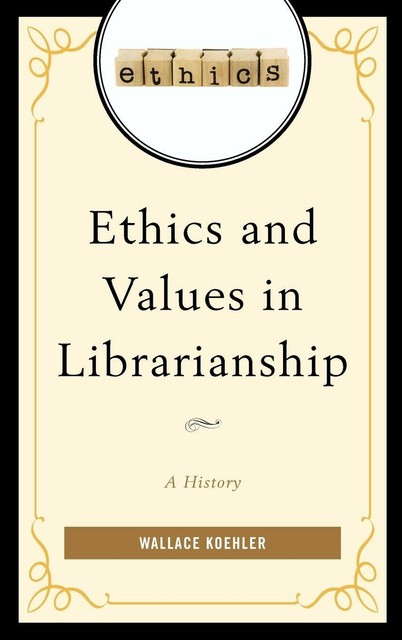 Ethics And Values in Librarianship von Wallace Koehler (2015, Gebundene Ausgabe) online kaufen ...