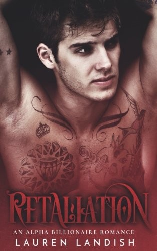 RETALIATION: AN ALPHA BILLIONAIRE ROMANCE By Lauren Landish **BRAND NEW ...