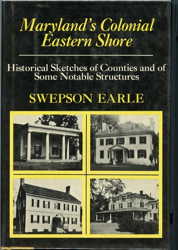 Maryland History - Colonial Eastern Shore, Counties, Notable Structures ...