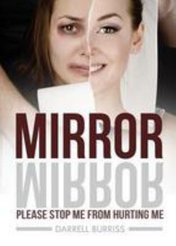 Mirror, Mirror : Please Stop Me from Hurting Me by Darrell Burriss (2016, Trade Paperback) for ...