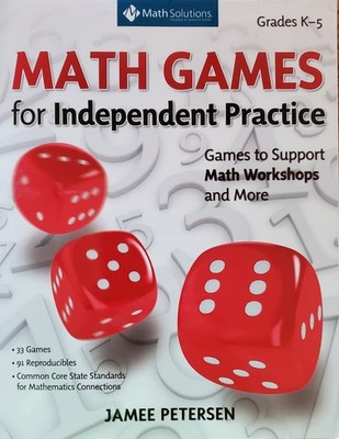 Math Games for Independent Practice : Games to Support Math Workshops ...