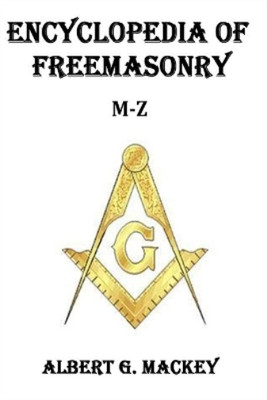 Albert G Mackey Encyclopedia of Freemasonry (M-Z) (Paperback ...