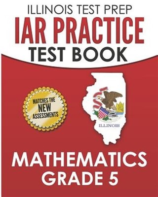 Illinois Test Prep Iar Practice Test Book Mathematics Grade 5 ...