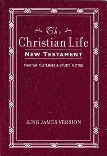 The Christian Life New Testament: King James Version, with Master Ou ...