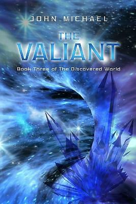 The Valiant: Book Three of The Discovered World by John Michael ...