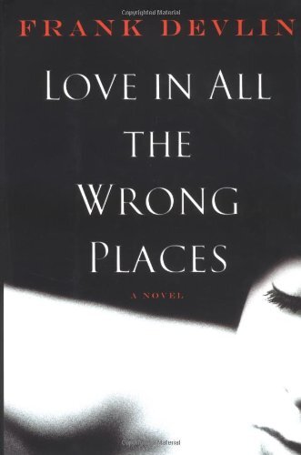 LOVE IN ALL THE WRONG PLACES By Frank Devlin - Hardcover *Excellent Condition* 9780399152238 | eBay