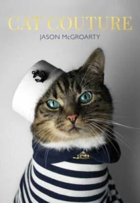 Cat Couture - Hardcover By McGroarty, Jason - VERY GOOD 9781910552629| eBay