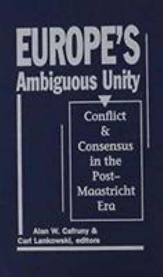 Europe's Ambiguous Unity : Conflict and Consensus in the Post ...