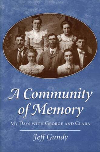 A Community of Memory: My Days with George and Clara by Jeff Gundy ...