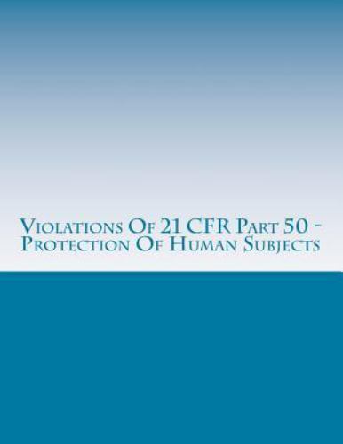 Violations of 21 CFR Part 50 - Protection of Human Subjects : Warning ...