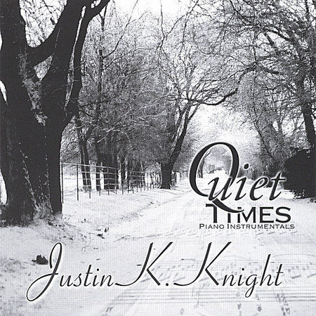 Quiet Times by Justin K. Knight (CD, May-2005, Justin K. Knight) for ...