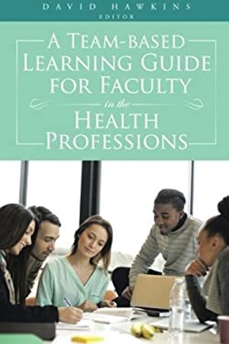 A Team-Based Learning Guide for Faculty in the Health Professions ...