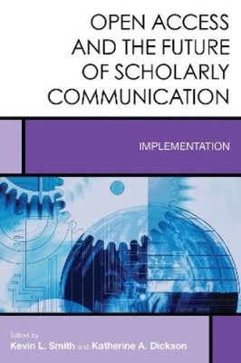 Katherine A. Dickson Open Access and the Future of Scholarly (Copertina ...