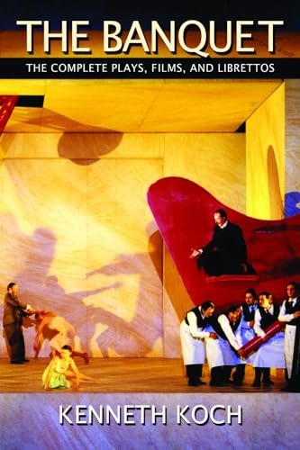 The Banquet: The Complete Plays, Films, and Librettos by Kenneth Koch ...