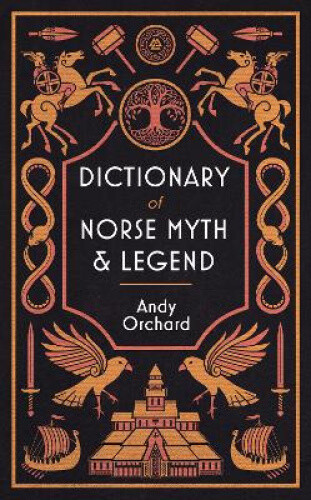 Dictionary of Norse Myth & Legend by Orchard, Andrew [Hardback, 496 ...