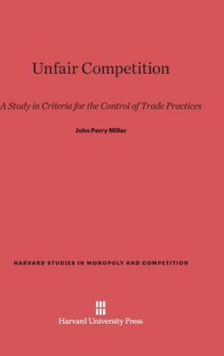 Harvard Studies in Monopoly and Competition Ser.: Unfair Competition ...