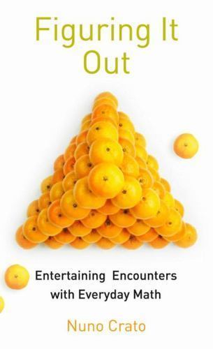 Figuring It Out: Entertaining Encounters with Everyday Math by Crato ...