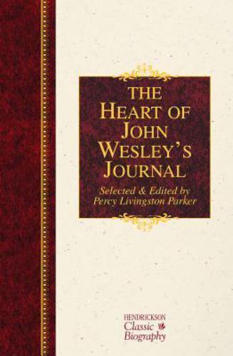The Heart of John Wesley's Journal (Hendrickson Classic Biographies ...