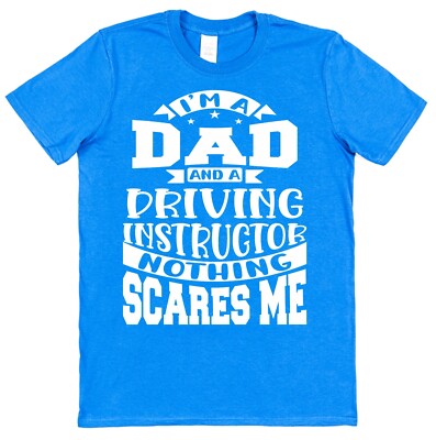 Driving Instructor Dad T-Shirt Funny Slogan for Driving Teacher Father ...