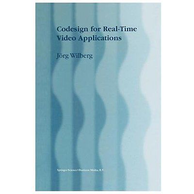 Codesign for Real-Time Video Applications by Jörg Wilberg (2012, Trade Paperback) for sale ...