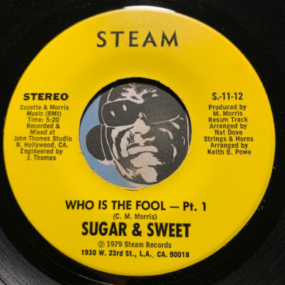 SUGAR & SWEET Funk Disco 45 Steam #11-12 Who Is The Fool pt.1 b/w pt.2 ...