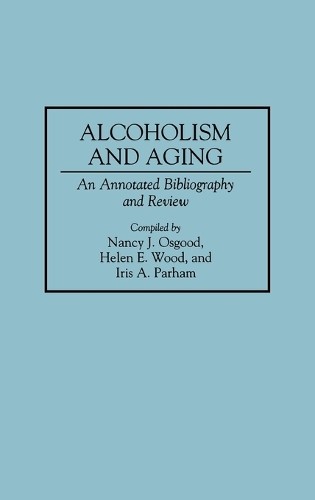 Nancy Osgood Iris Parham Helen E. Woo Alcoholism and Agin (Hardback ...