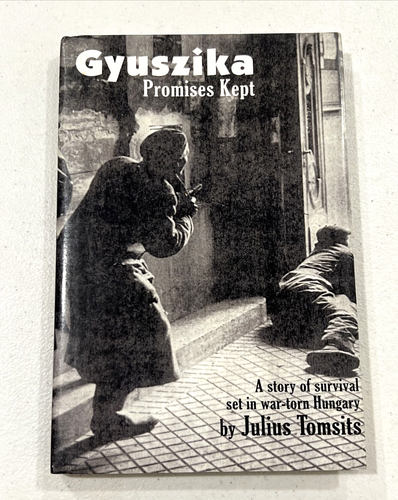 Gyuszika Promises Kept : A Story of Survival Set in War-Torn Hungary J ...