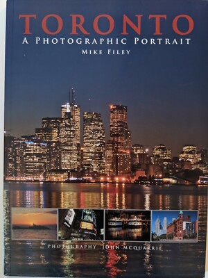 Toronto A Photographic Portrait By Mike Filey with Photography by John ...