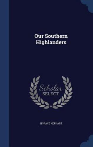 Our Southern Highlanders by Horace Kephart (2015, Hardcover) for sale ...