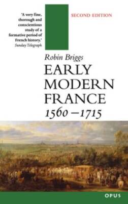 Early Modern France 1560-1715 (Opus S) - Paperback By Briggs, Robin ...