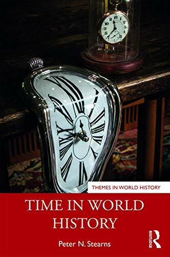 Time in World History (Themes in World History), Stearns 9780367433215 ...