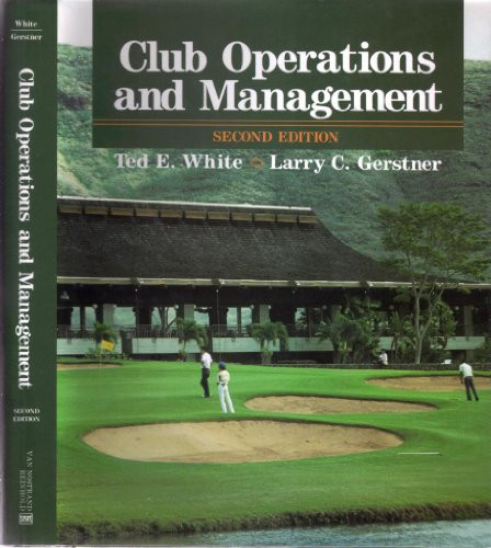 CLUB OPERATIONS AND MANAGEMENT By Ted E. White & Larry C. Gerstner ...