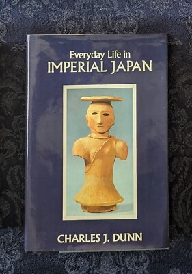 Everyday LIFE IN IMPERIAL JAPAN, LIKE NEW, C. J. Dunn Hardcover 1989 ...