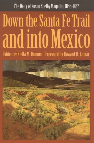 Down the Santa Fe Trail and into Mexico : The Diary of Susan Shelby ...