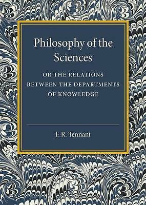 Philosophy of the Sciences: Or the Relations between the Departments of ...