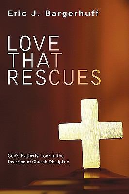 Love That Rescues : God's Fatherly Love in the Practice of Church ...