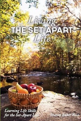 Living the Set-Apart Life: Learning Life Skills for the Set-Apart Life ...