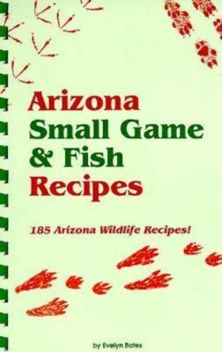 Arizona Small Game & Fish Reci by Bates, Evelyn 9780914846741 | eBay
