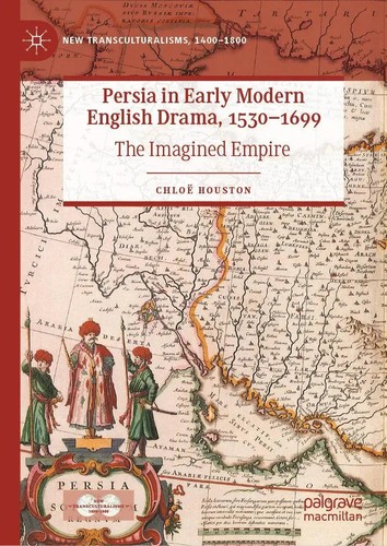 Chloë Houston | Persia in Early Modern English Drama, 1530-1699 | Buch ...