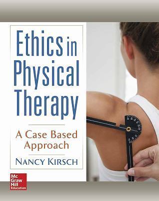 Ethics in Physical Therapy: a Case Based Approach by Nancy Kirsch (2018 ...