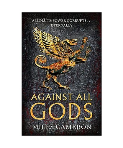 Against All Gods: The Age of Bronze: Book 1, Miles Cameron | eBay